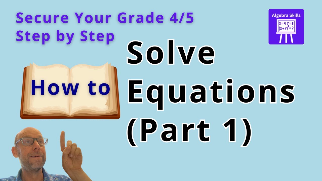 How to Solve Equations (Part 1) – Secure Grade 4/5 | IGCSE & GCSE Maths ...