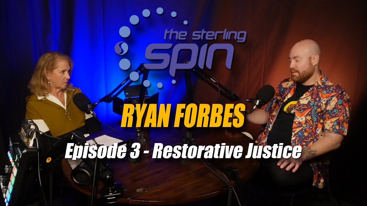 The Sterling Spin - Episode 3 - Ryan Forbes - Restorative Justice - YouTube