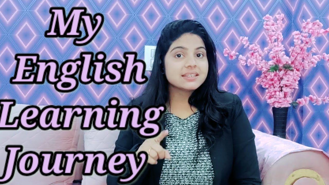 My inspirational journey of learning English|| This is how I became ...