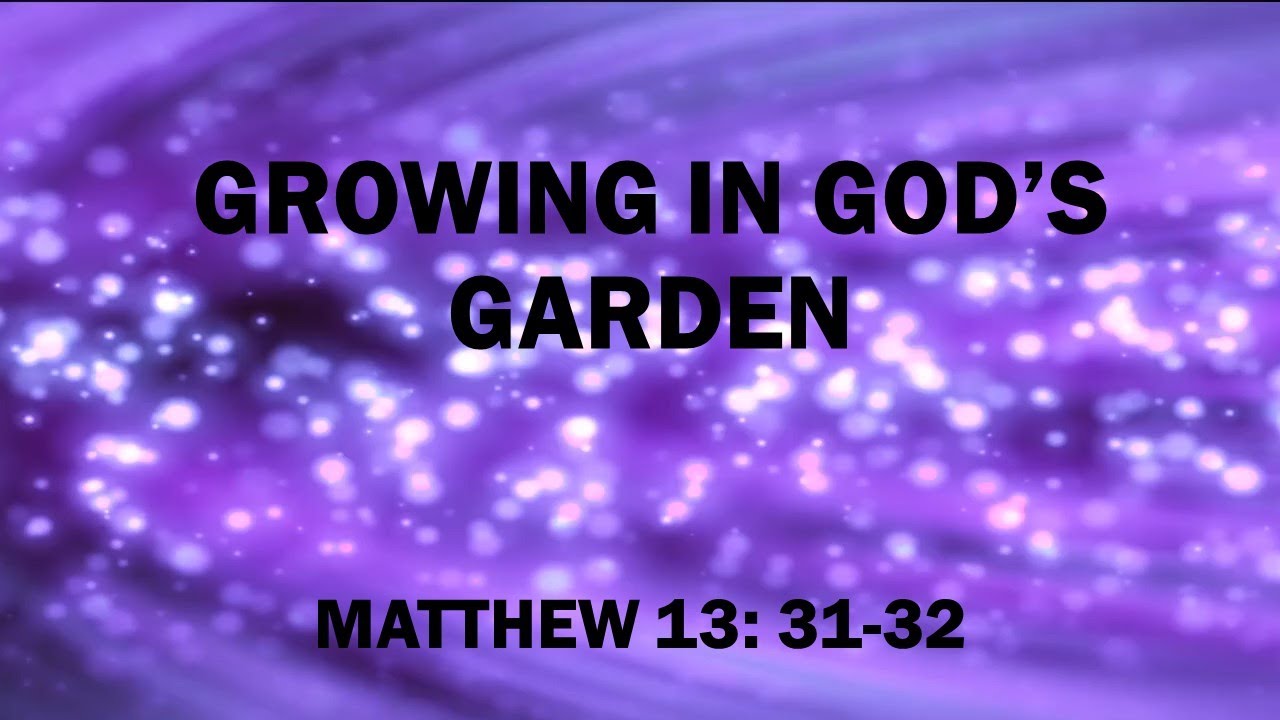 Growing in God’s Garden - YouTube