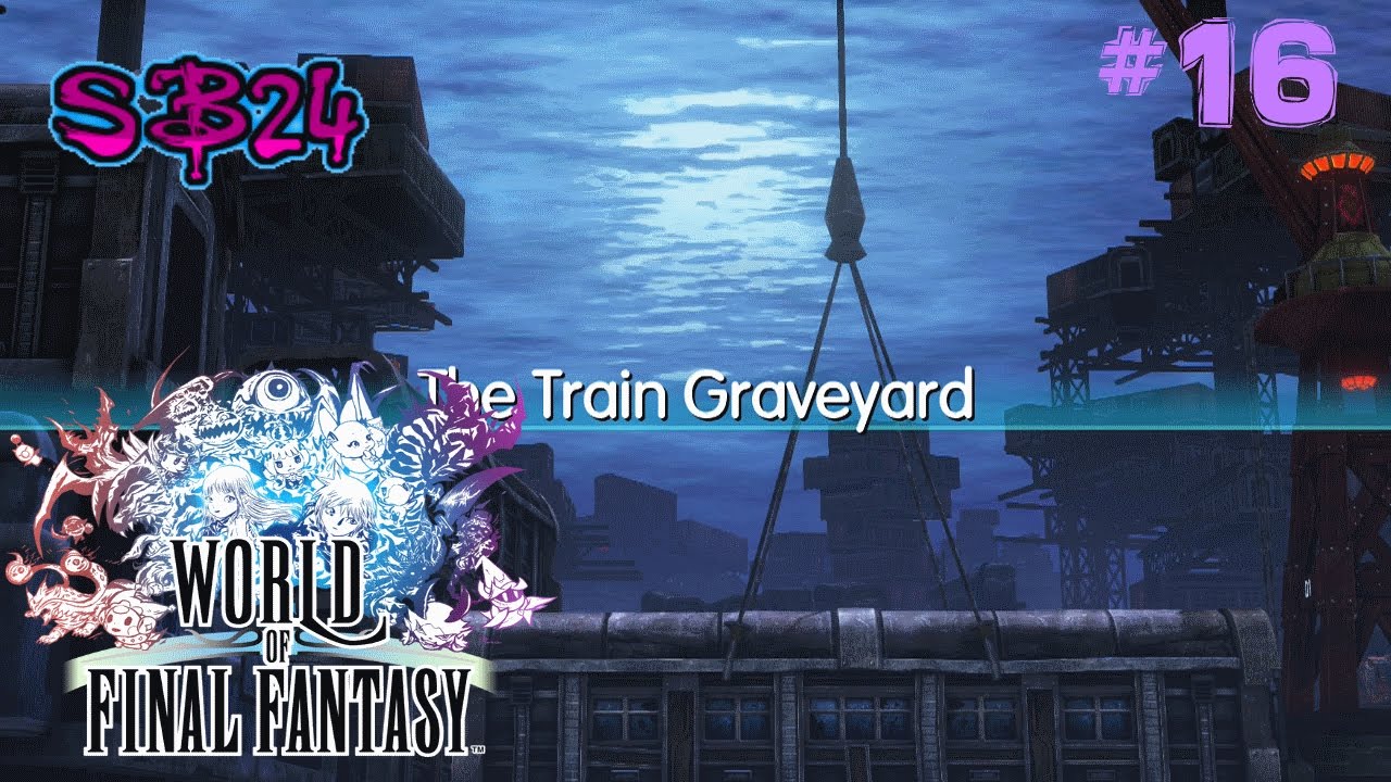 World of Final Fantasy - Episode 16 - The Train Graveyard - Gameplay ...