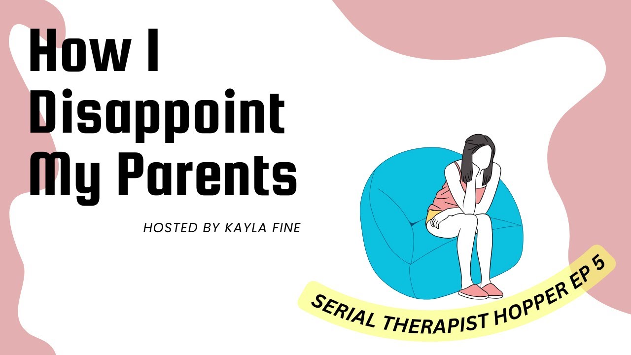 Serial Therapist Hopper Ep 5* How I Disappoint My Parents - YouTube