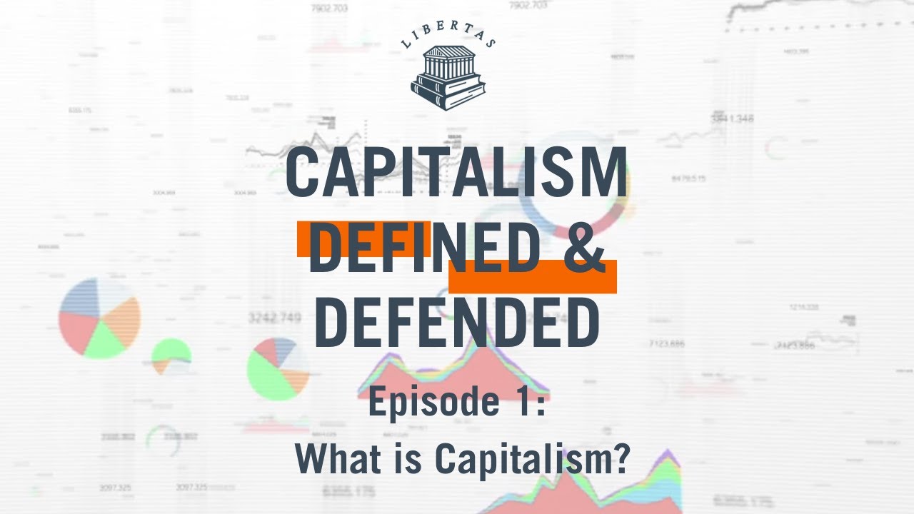 Capitalism Defined & Defended Episode 1:What is Capitalism? - YouTube