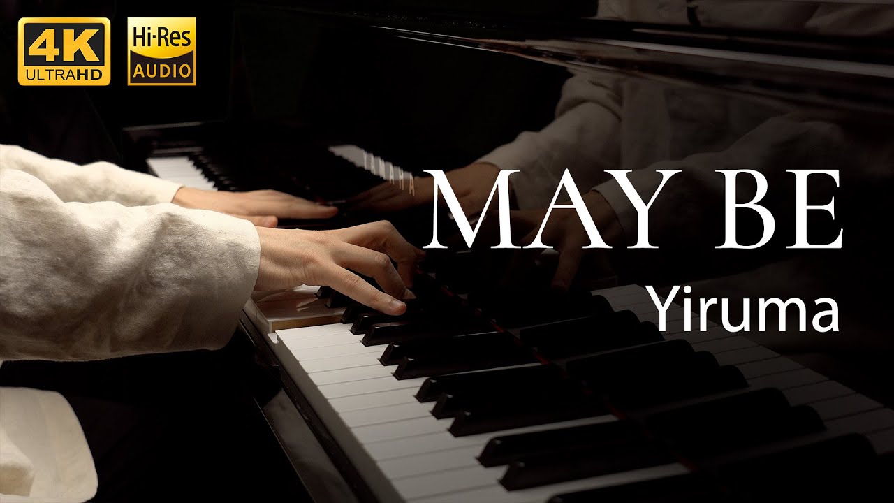 MAY BE / piano solo / Yiruma【4K / Hi-Res Audio】 - YouTube