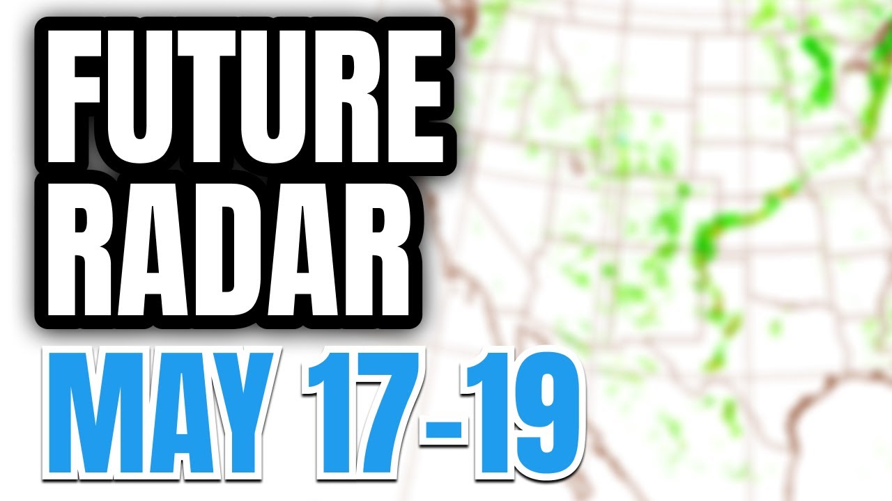 Future Radar - May 17-19 - severe weather next 3 days - YouTube