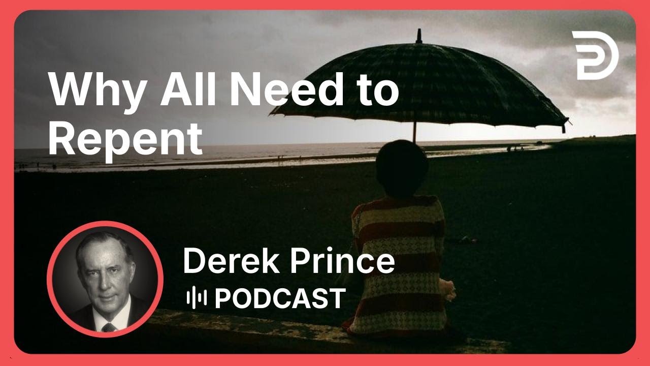 Why All Need to Repent | Part 2 - Repentance | Derek Prince - YouTube