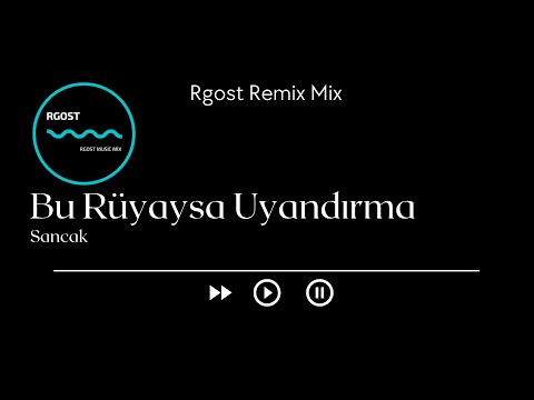 Bu Rüyaysa Uyandırma - Sancak / RgostRemixMix