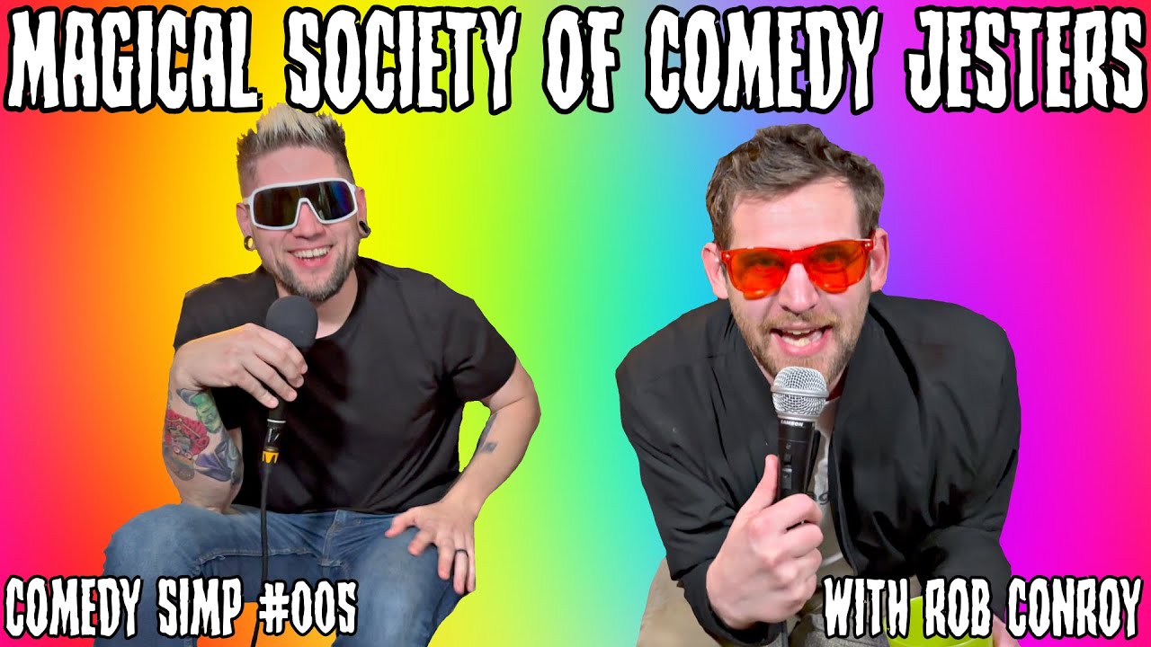 COMEDY SIMP PODCAST #005 - Magical Society of Comedy Jesters w/ Rob ...