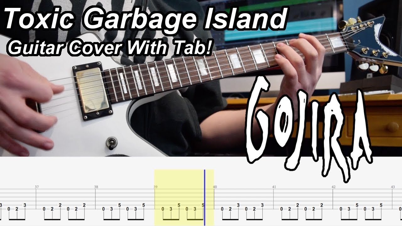 Toxic Garbage Island - Gojira - Guitar Cover and Tab [Instrumental ...