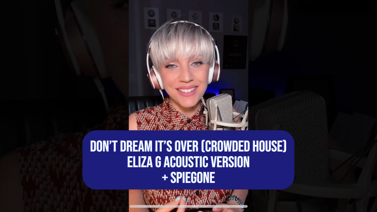 Don’t Dream It’s Over (Crowded House) - Eliza G live acoustic version ...