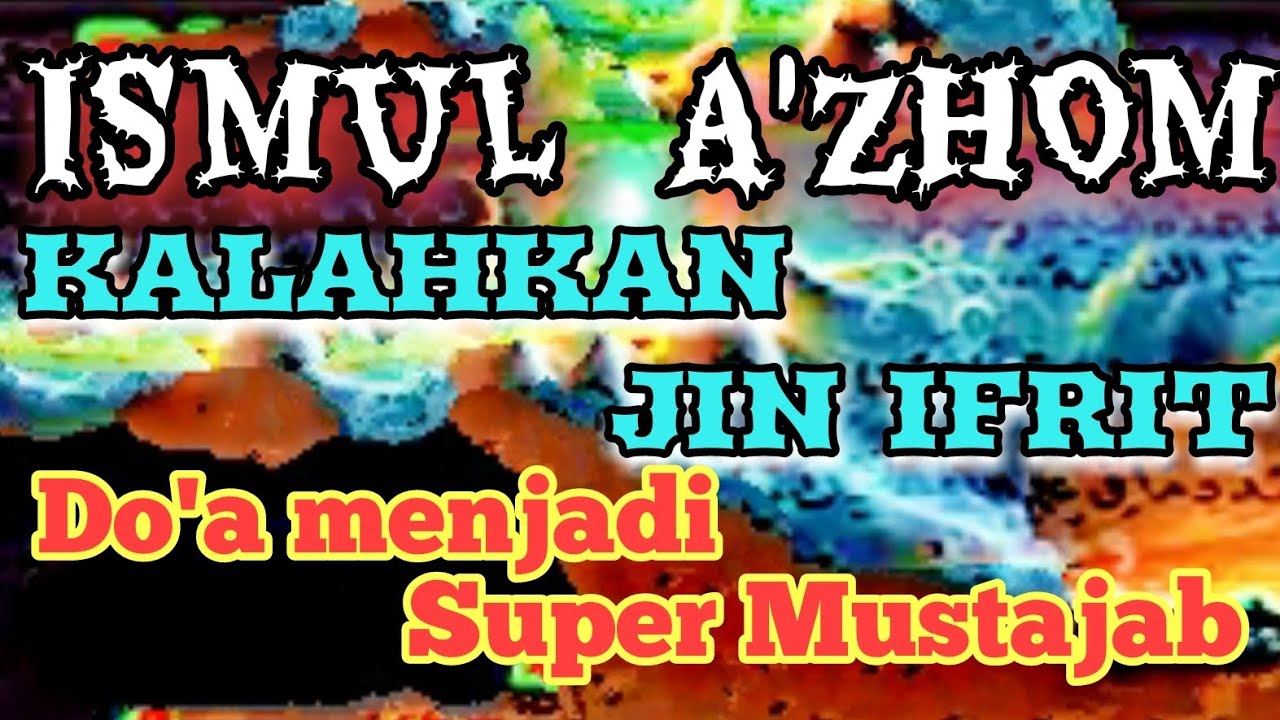 keMUSTAJABan ISMUL A'ZHOM ini MENGALAHKAN KEKUATAN JIN IFRIT - YouTube