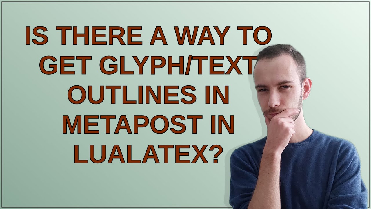 Tex: Is there a way to get glyph/text outlines in MetaPost in LuaLaTeX? - YouTube