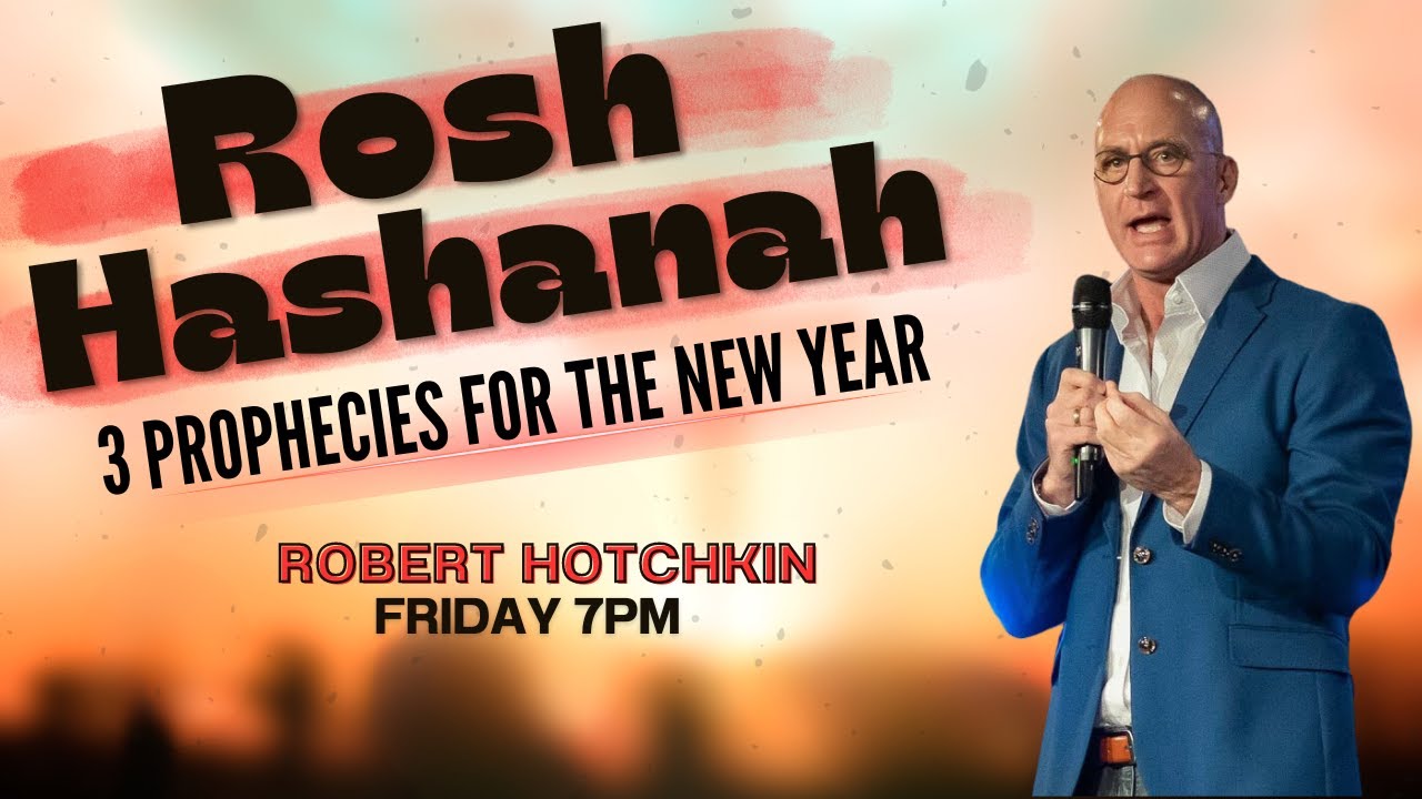 Rosh Hashanah Robert Hotchkin "3 Prophecies For The New Year" - YouTube