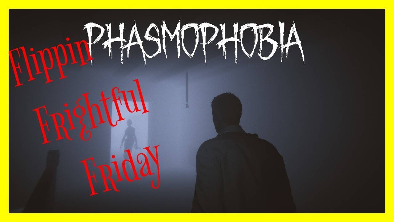 FLIPPIN FRIGHTFUL FRIDAY! Phasmophobia Major Update! co-op ...