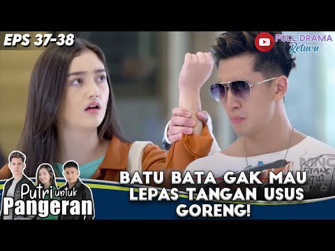 BATU BATA GAK MAU LEPAS TANGAN USUS GORENG! - PUTRI UNTUK PANGERAN