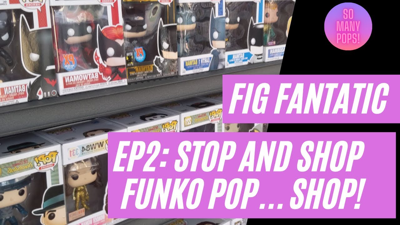 Episode 2 - Stop and Shop Funko Pop... Shop. - YouTube