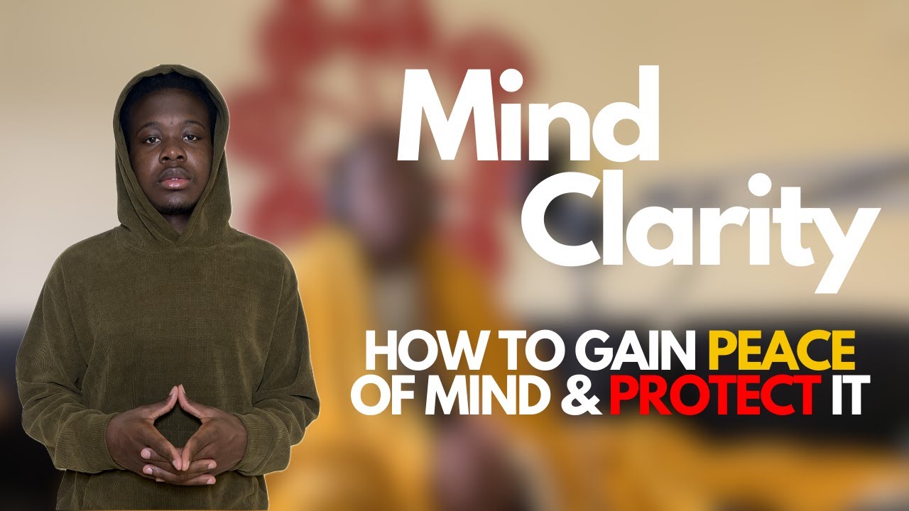 How To Gain Peace Of Mind & Protect It | Mind Clarity - YouTube