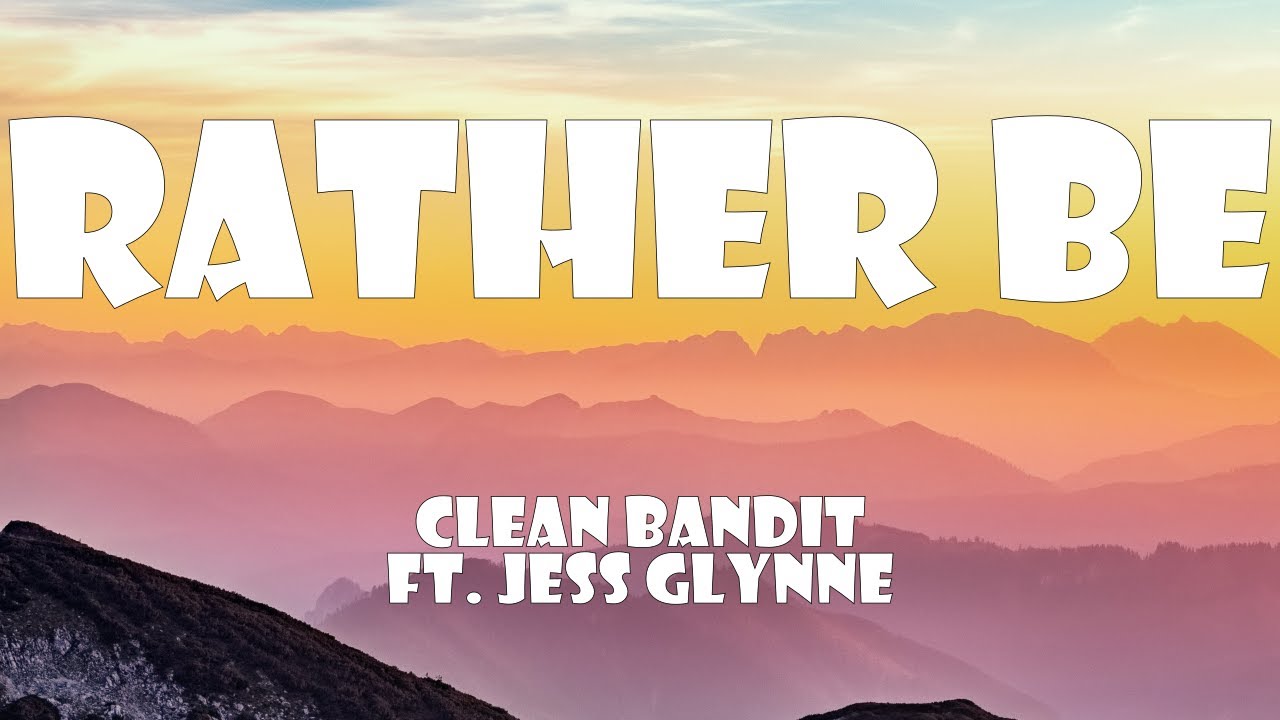 Clean Bandit Ft. Jess Glynne - Rather Be (Lyrics) - YouTube