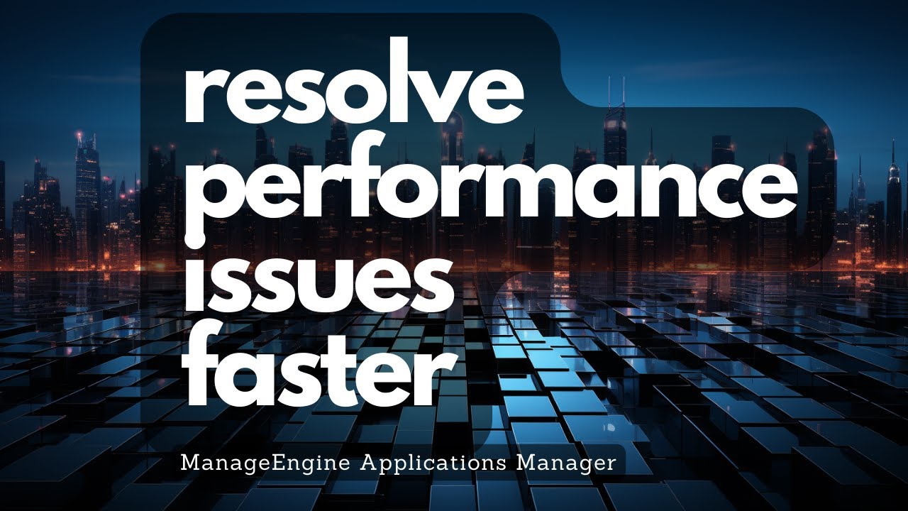 Ensure Optimal Application Performance with ManageEngine Applications ...