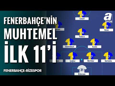 Fenerbahçe'nin Rizespor Karşısındaki Muhtemel İlk 11'i