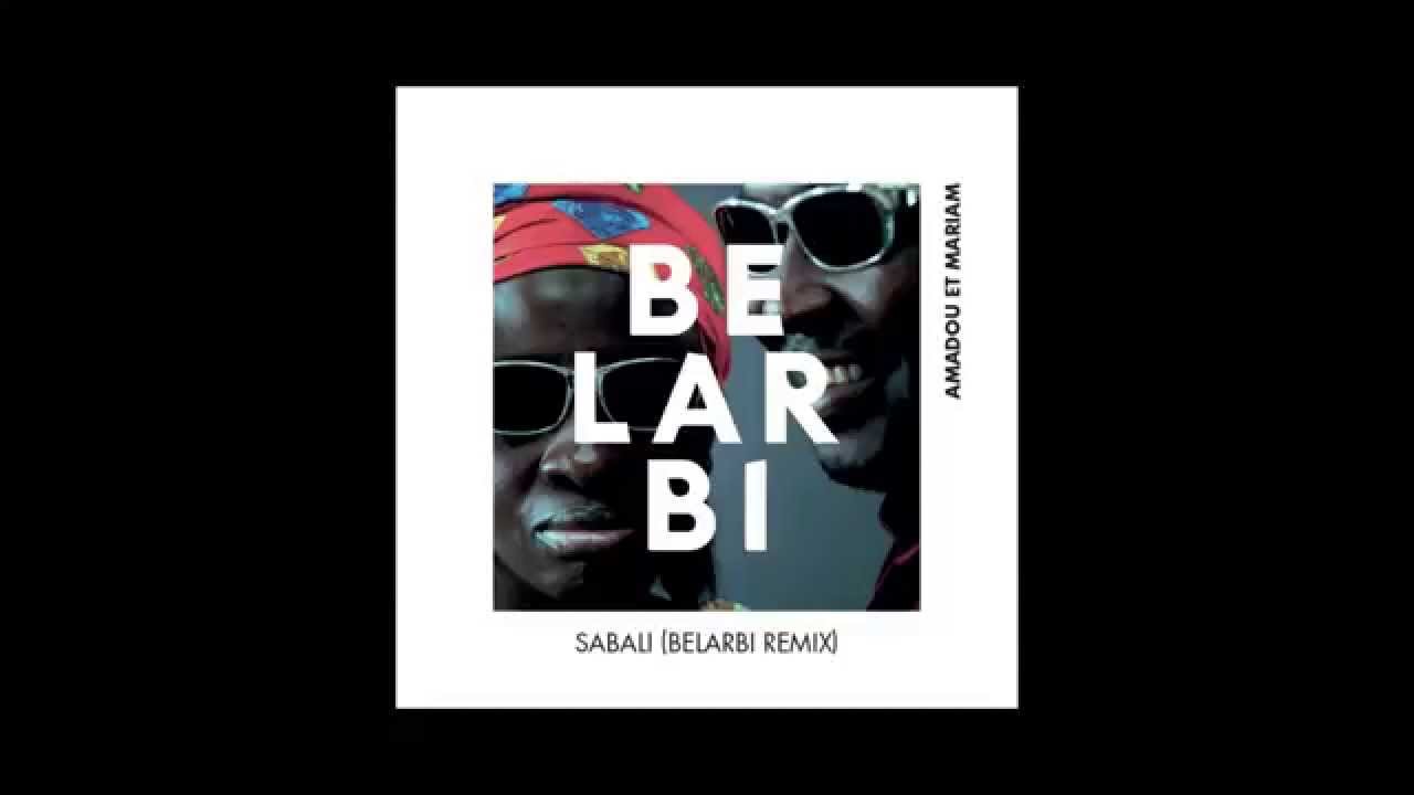 Amadou & Mariam - Sabali (Belarbi Remix) - YouTube