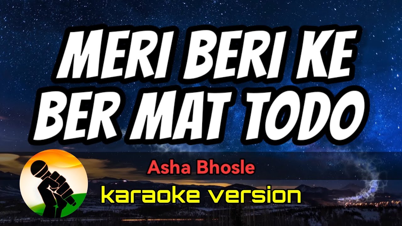 Meri Beri Ke Ber Mat Todo - Asha Bhosle (karaoke version) - YouTube