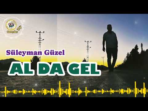 Süleyman Güzel - Al da gel - Deyişler - Türküler - Bizim Türküler