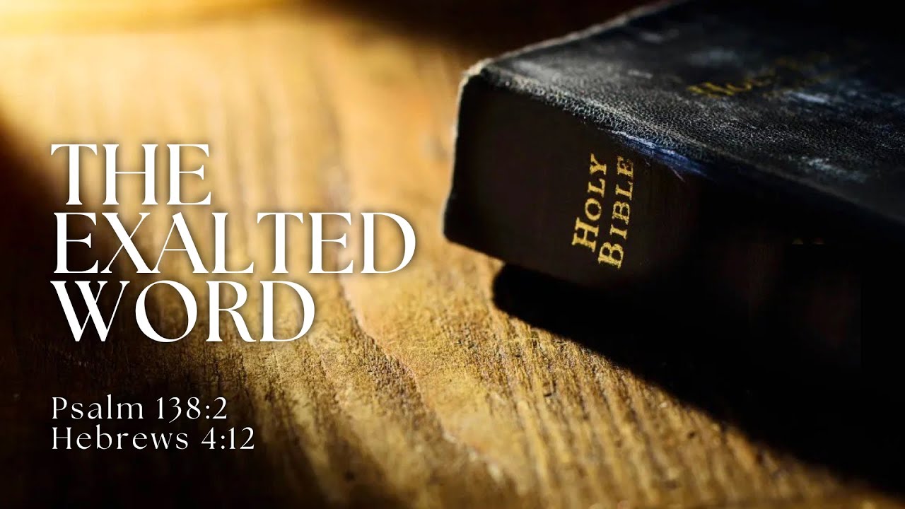 July 21, 2024 • Sunday Morning Service • The Exalted Word (Psalm 138:2 ...