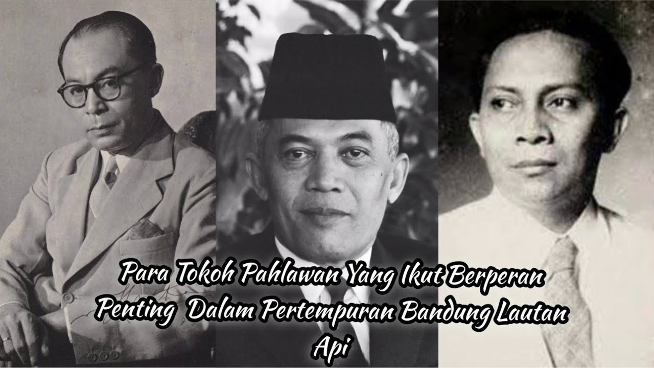 Mengenang Tokoh-Tokoh Dalam Pertempuran Bandung Lautan Api - YouTube