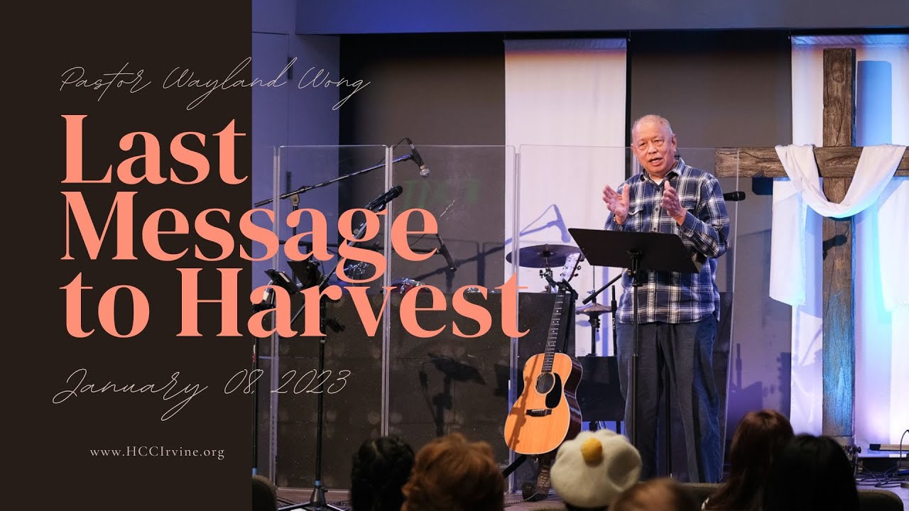 Pastor Wayland Wong's Last Msg to Harvest Community Church of Irvine ...