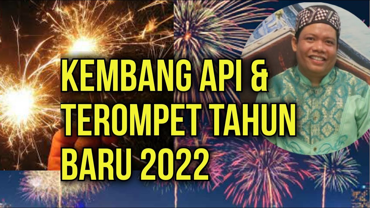 KEMBANG API & TEROMPET TAHUN BARU (Khutbah Jumat ...