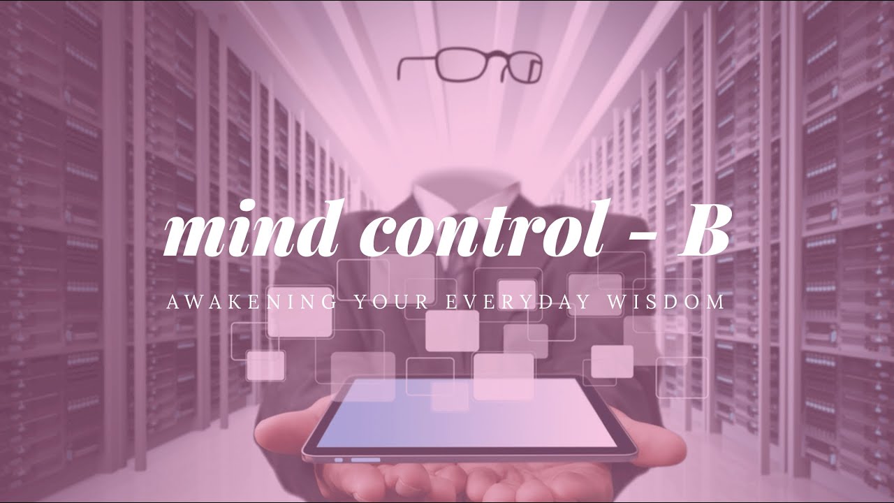 Mind Control - Part B - How to Avoid Being Controlled (2019) - YouTube