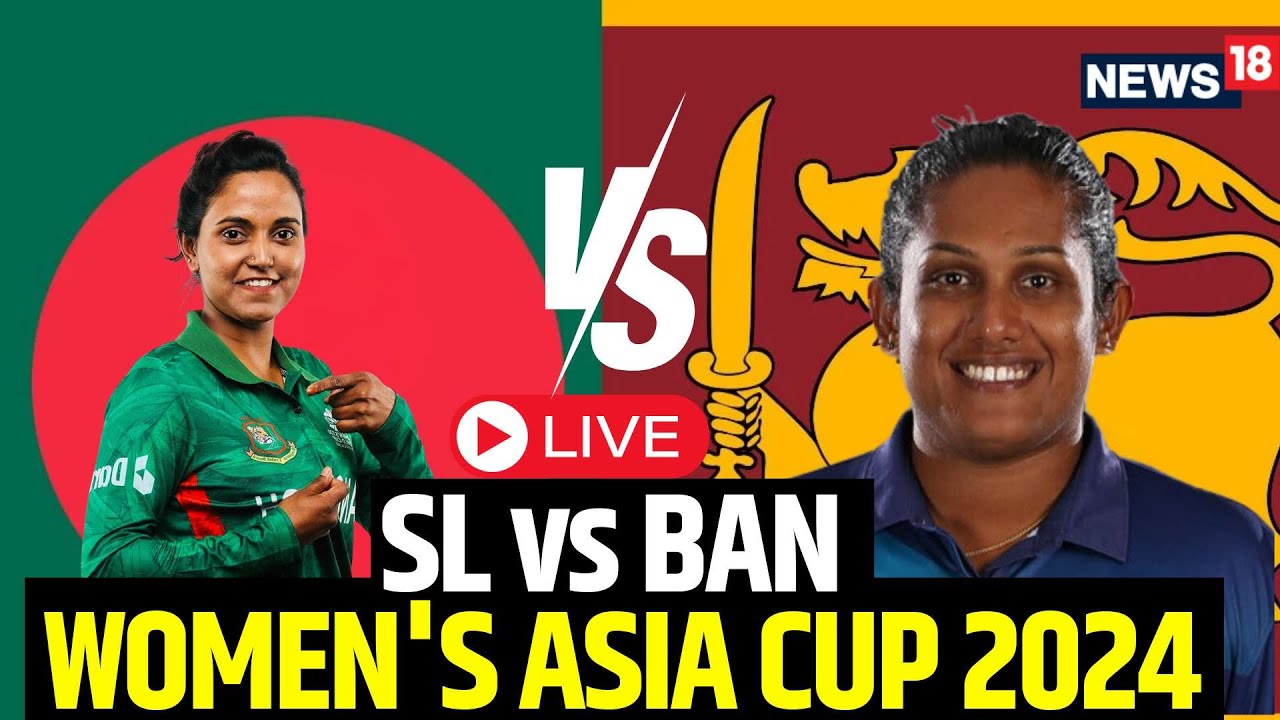 Asia Cup Women 2024 Live | Sri Lanka (W) Vs Bangladesh (W) Live Match ...