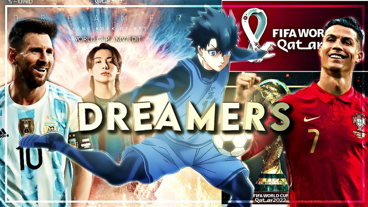 Dreamers - Jungkook 🏆⚽ - Mixed Football Anime FIFA World Cup [AMV/Edit ...