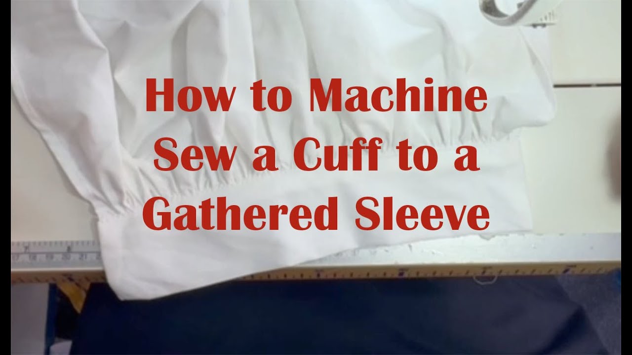 How to Sew a Cuff to a Gathered Sleeve - YouTube