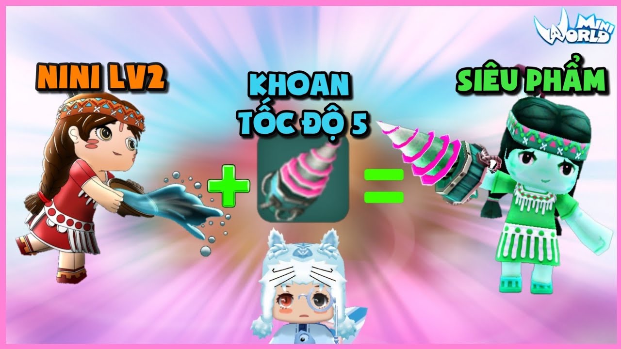 Mini World: Sức mạnh của mũi khoan tốc độ 5 kết hợp với nhân vật Nini ...
