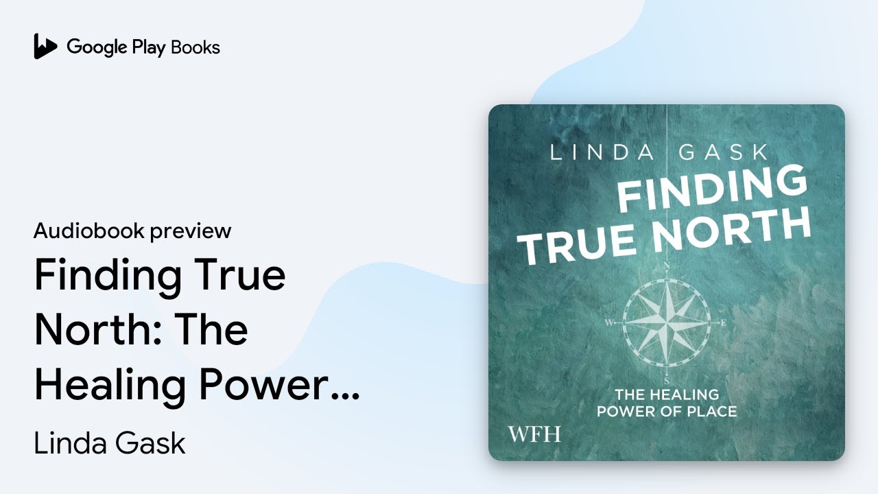 Finding True North: The Healing Power of Place by Linda Gask · Audiobook preview - YouTube
