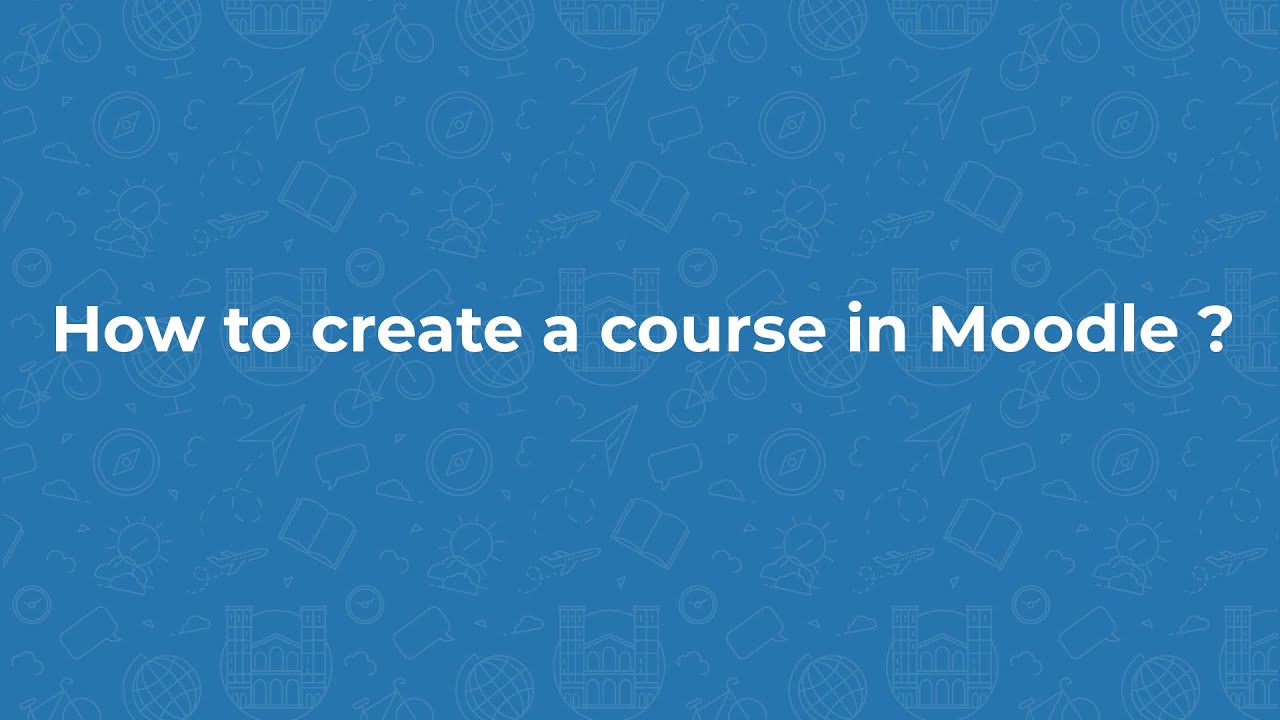 Moodle 4.0 - How to create a course in Moodle ? - YouTube