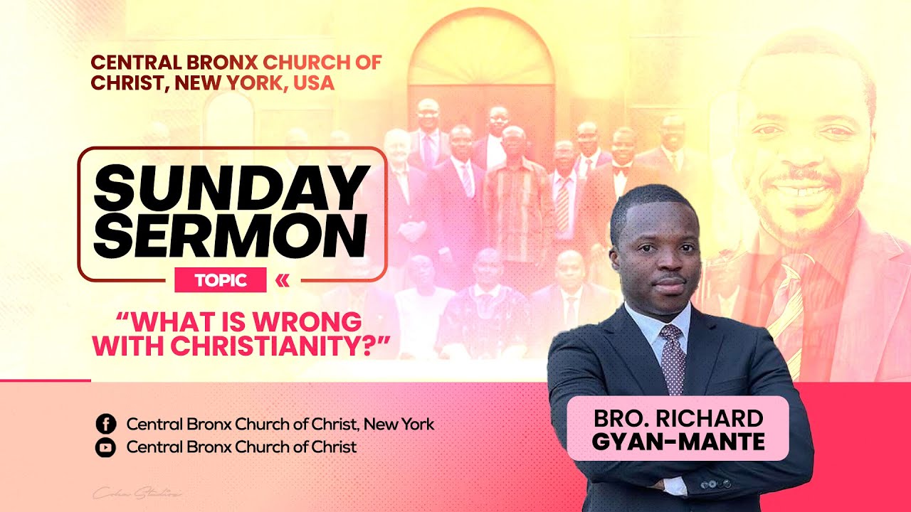 Sunday Sermon-"What Is Wrong With Christianity"-Bro. Richard Gyan Mante ...
