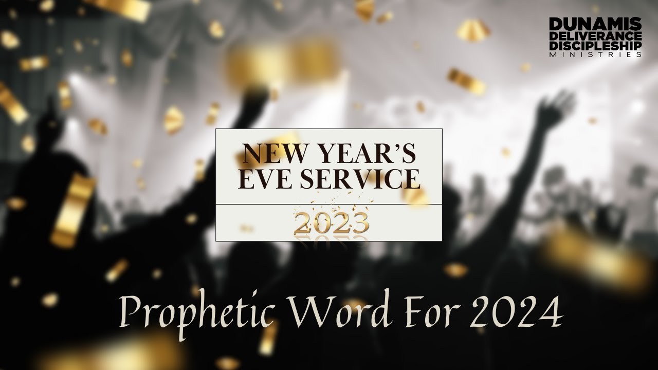 PROPHETIC WORD FOR 2024 | New Year’s Eve Service - YouTube