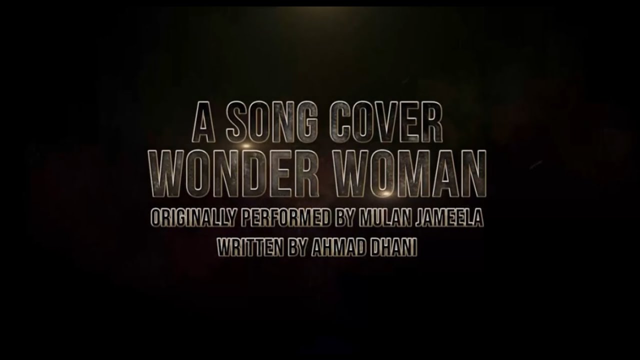 Cover song "Wonder Woman" Originally performed by Mulan Jameela Written ...