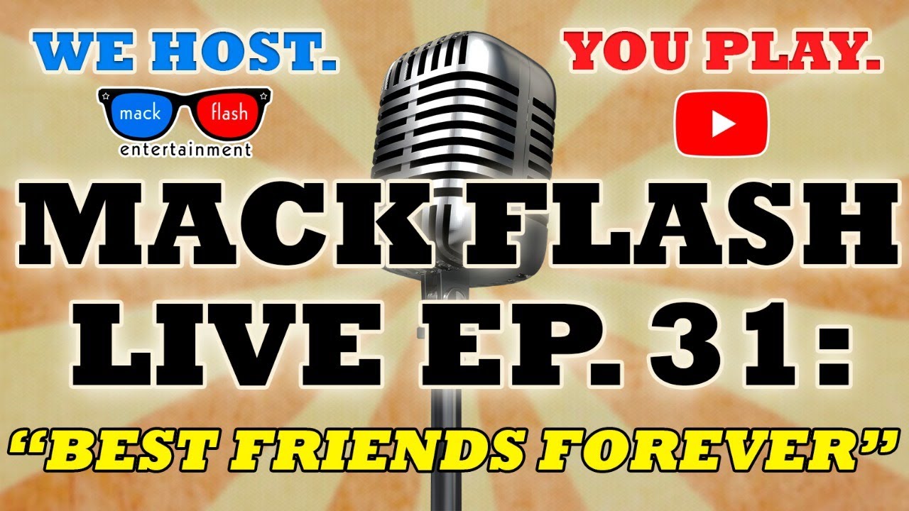 Mack Flash LIVE - Ep. 31: "Best Friends Forever"- Play a LIVE Trivia ...