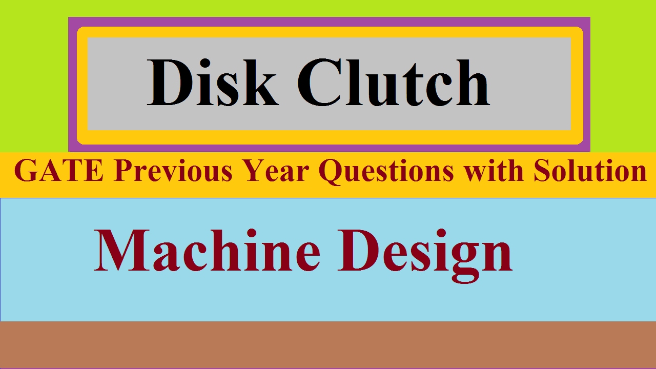Disk Clutch Machine Design Tutorial- 3 GATE Previous Year Question with ...