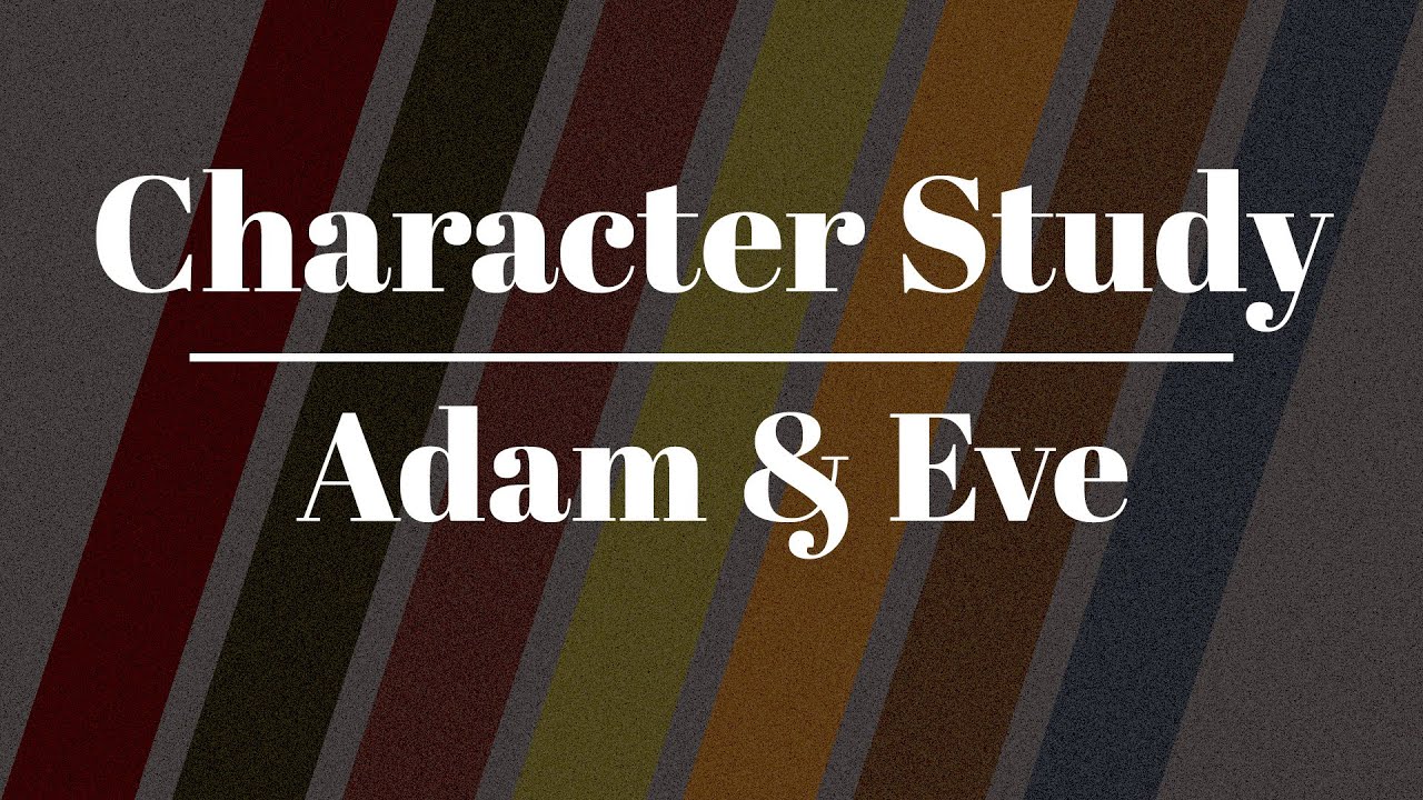 Character Study | Adam and Eve - YouTube