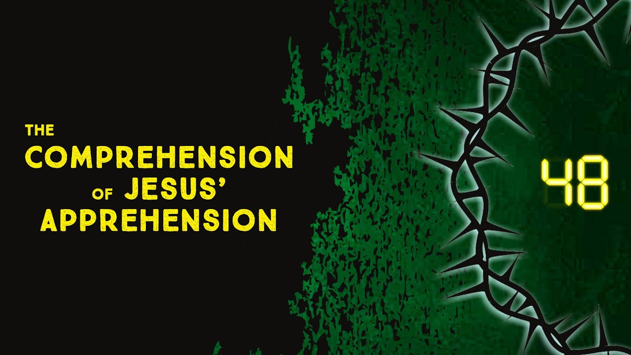 The Comprehension of Jesus' Apprehension [Matthew 26:47-56] - YouTube