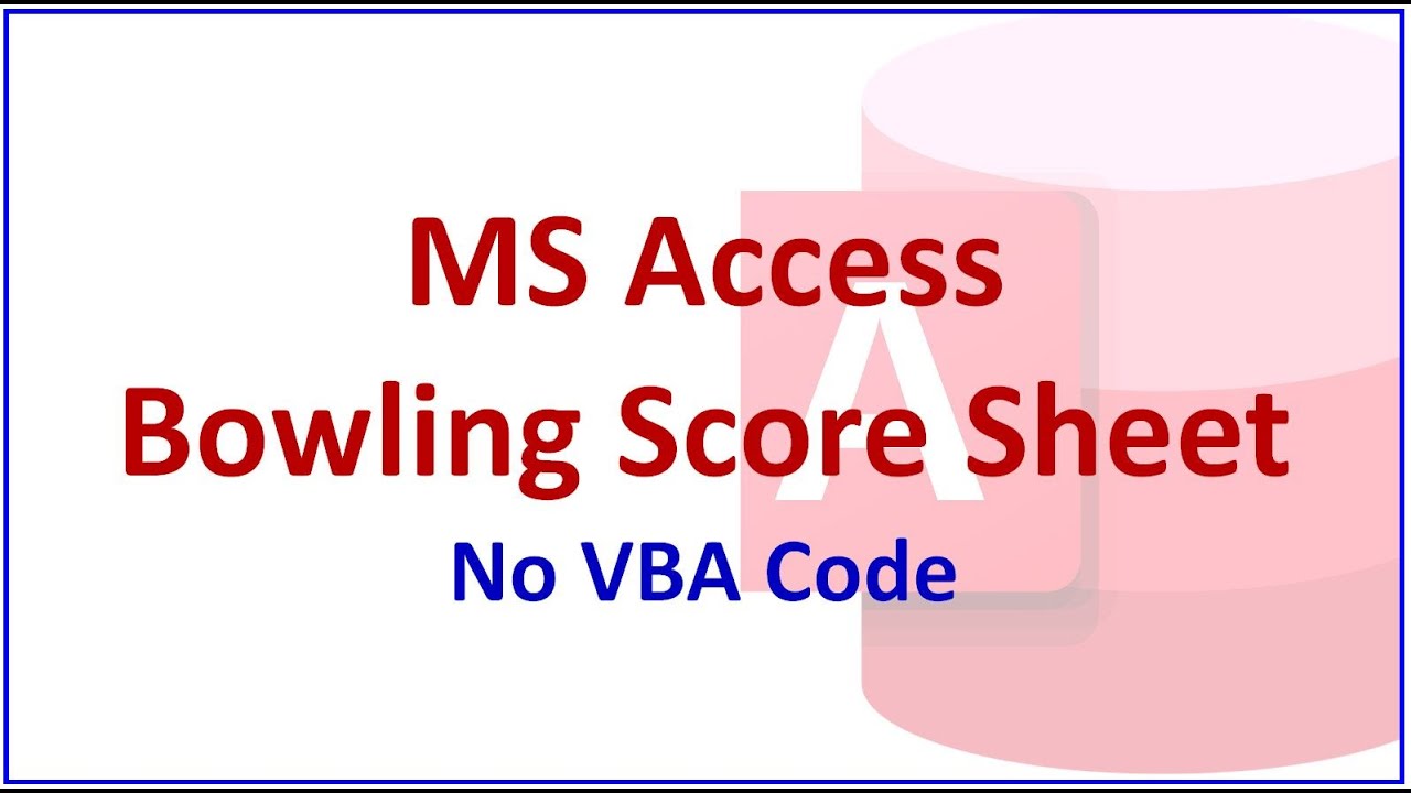 MS Access Bowling Score Sheet - YouTube