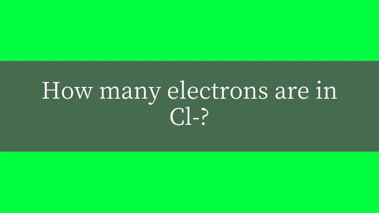 How many electrons are in Cl? - YouTube