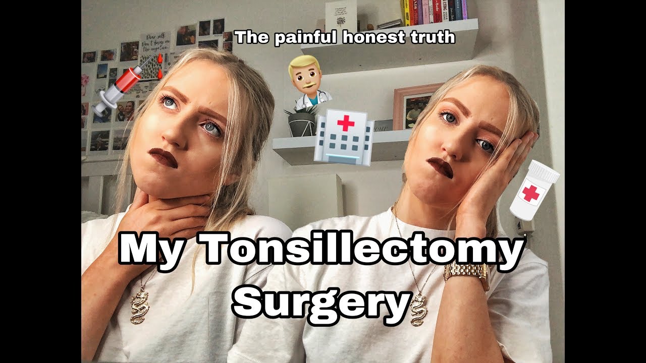 MY TONSIL REMOVAL SURGERY | THE PAINFUL HONEST TRUTH - YouTube