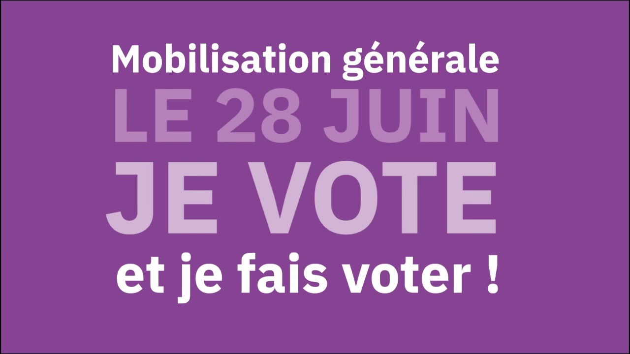 Mobilisation générale : le 28 juin, je vote et je fais voter ! - YouTube
