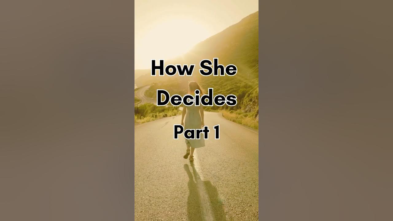 How She Makes Decisions: Part 1 - YouTube